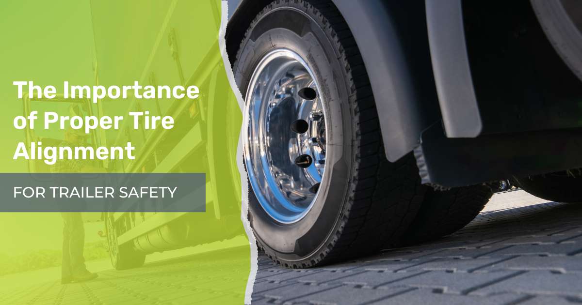 The Importance of Proper Tire Alignment for Trailer Safety - Southwest ...